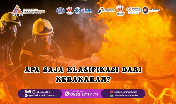 Apa Saja Klasifikasi dari Kebakaran? Harus Kamu Tahu #1 - Sysco Fire ...